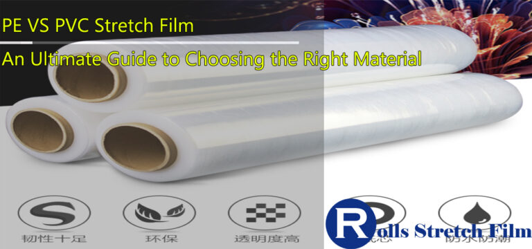 PE VS PVC Stretch Film: An Ultimate Guide to Choosing the Right Material| The Leading Stretch ...