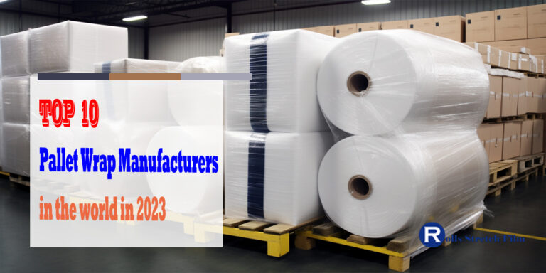 Top 10 Pallet Wrap Manufacturers in the world in 2023 | The Leading Stretch Film Manufacturer ...