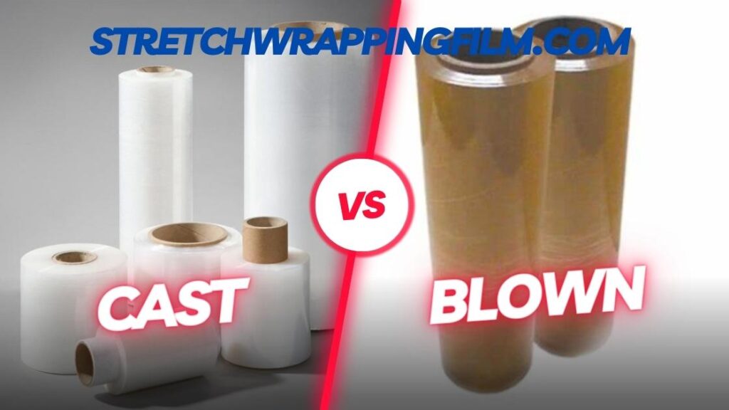 Cast vs. Blown Stretch Film: Choosing the Right Option for Your Packaging Needs